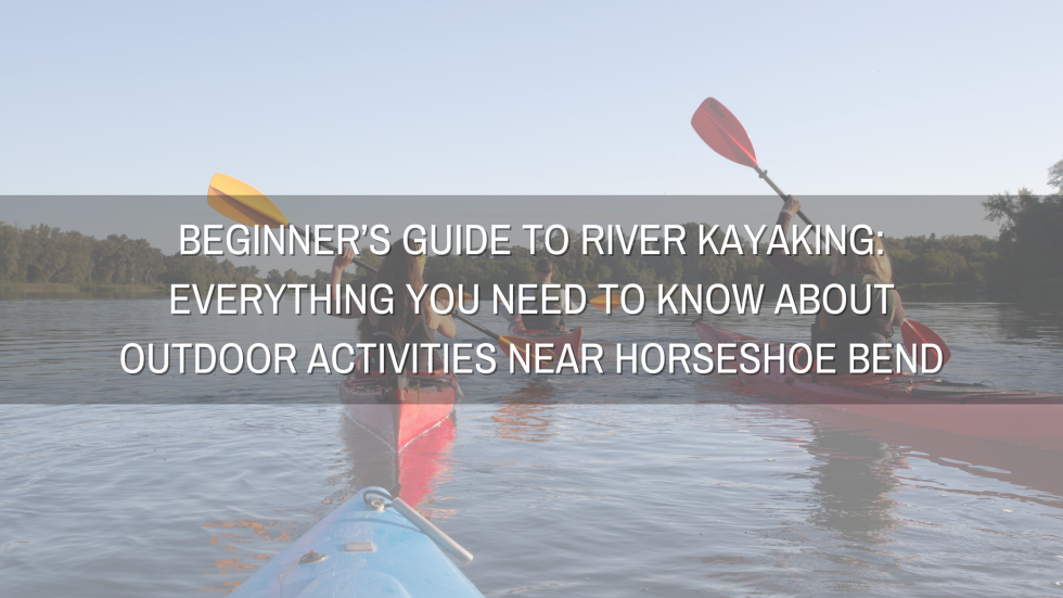 Beginner’s Guide to River Kayaking: Everything You Need to Know About ...